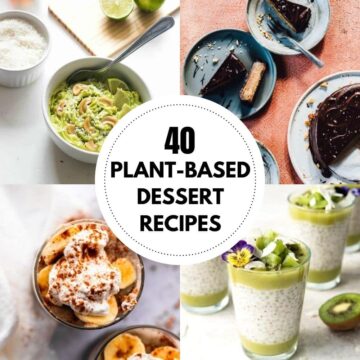 40 Plant Based Desserts (Gluten-Free + Vegan)