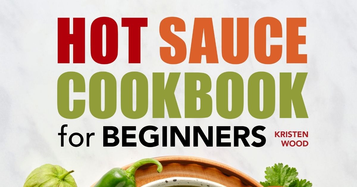Hot Sauce Cookbook for Beginners