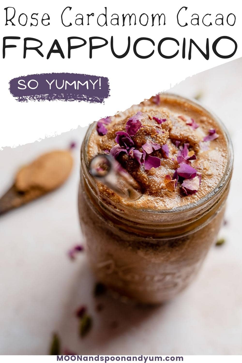 Rose Cardamom Cacao Frappuccino - MOON and spoon and yum
