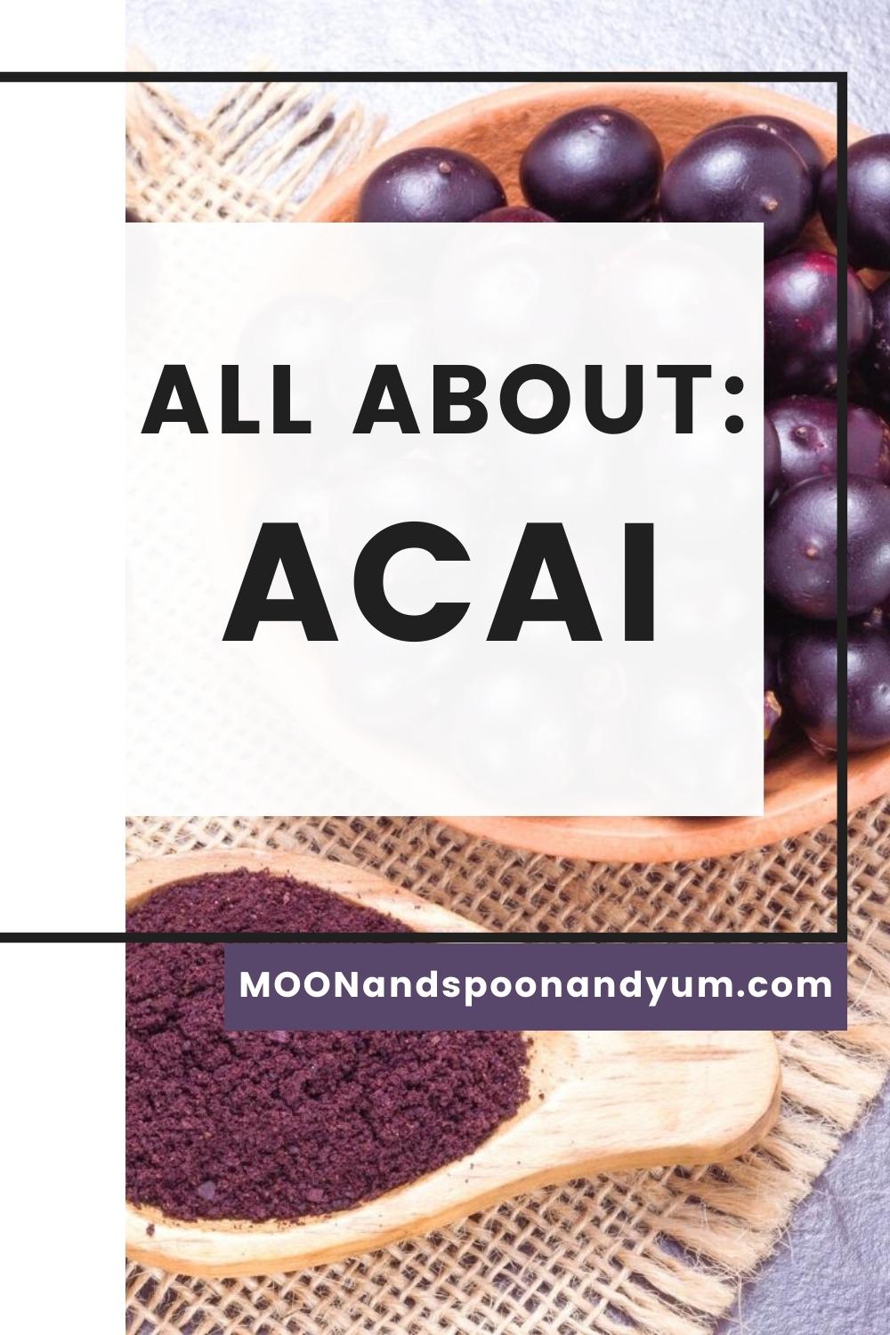 Acai 101: Everything You Need to Know About These Super Berries