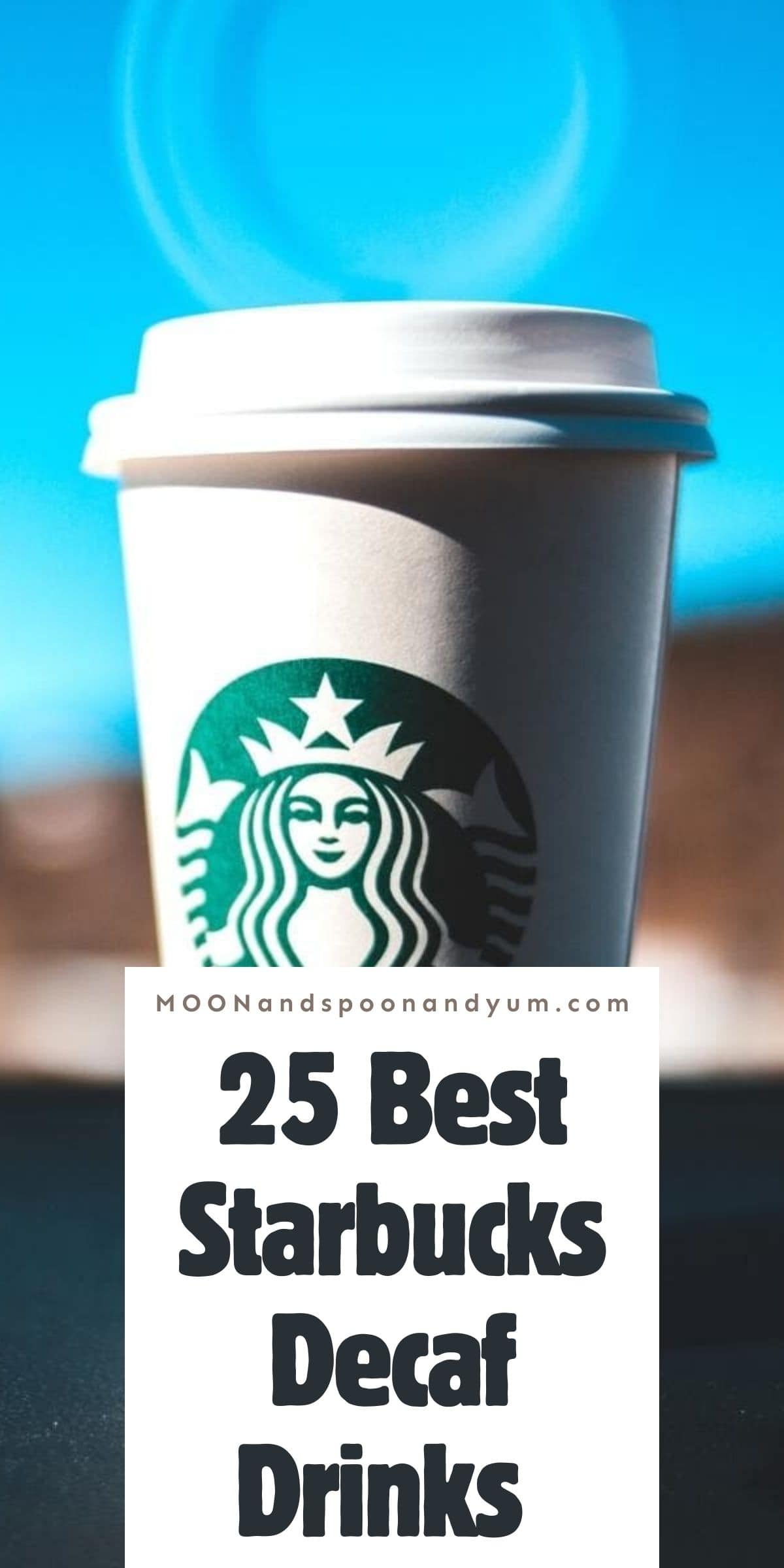 25 Best Starbucks Decaf Drinks - MOON and spoon and yum