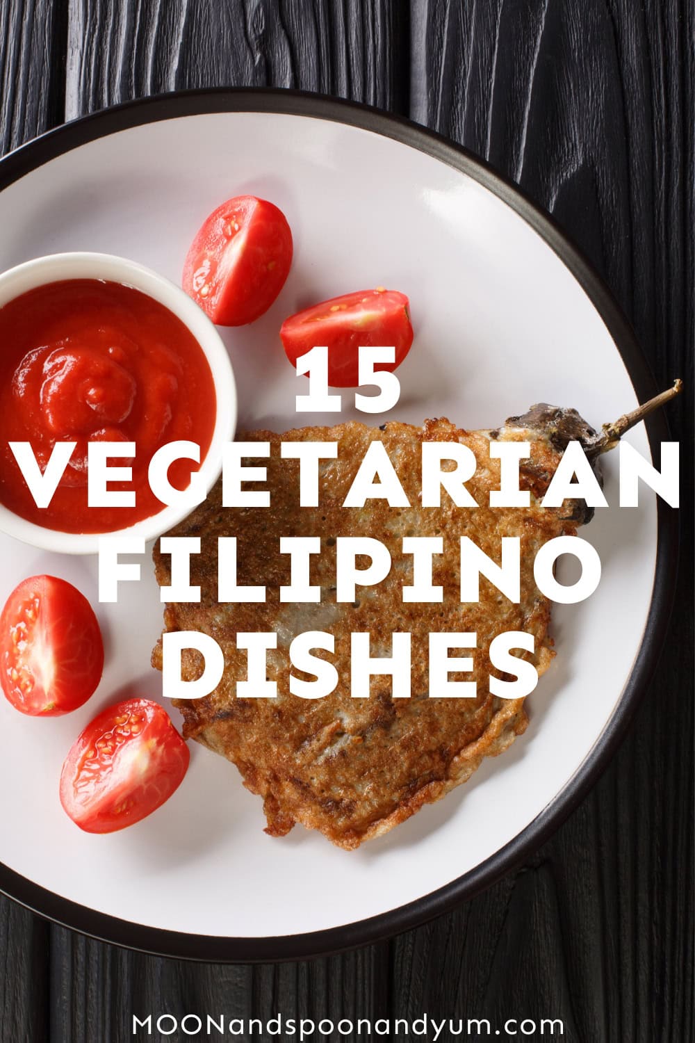 Veg Out With 15 Yummy Vegetarian Filipino Foods - MOON and spoon and yum
